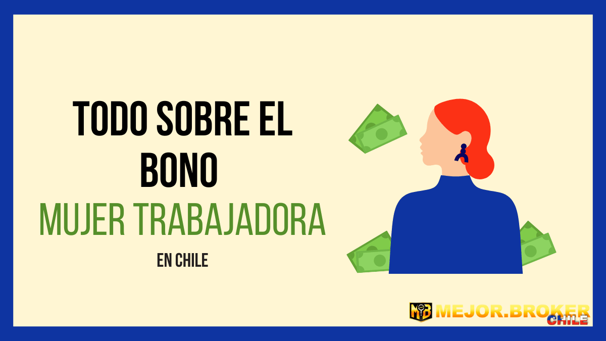 Bono Mujer Trabajadora Chile ️ Mejor Broker Chile